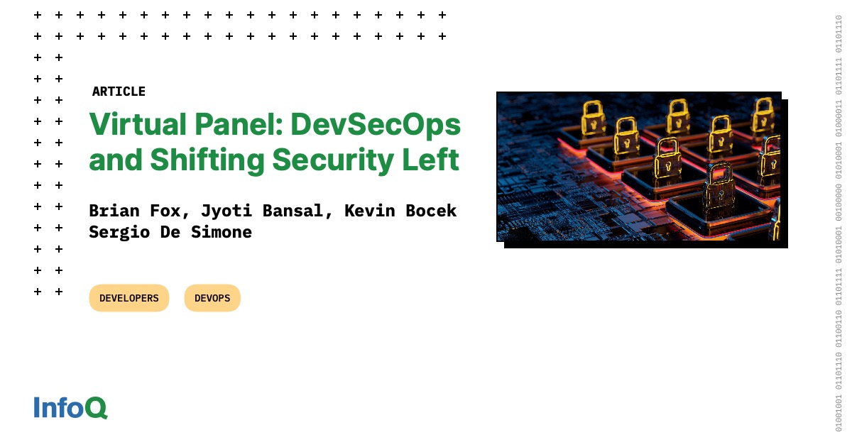 Virtual Panel: DevSecOps and Shifting Security Left - InfoQ Virtual Panel: DevSecOps and Shifting Security Left - InfoQ