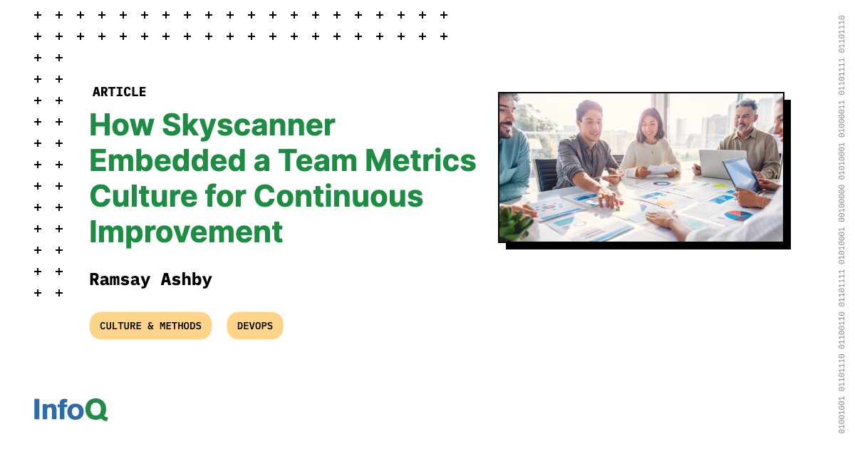 How Skyscanner Embedded a Team Metrics Culture for Continuous Improvement - InfoQ