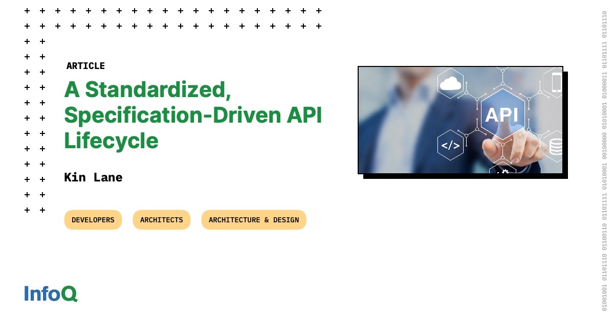 A Standardized, Specification-Driven API Lifecycle - InfoQ A Standardized, Specification-Driven API Lifecycle - InfoQ