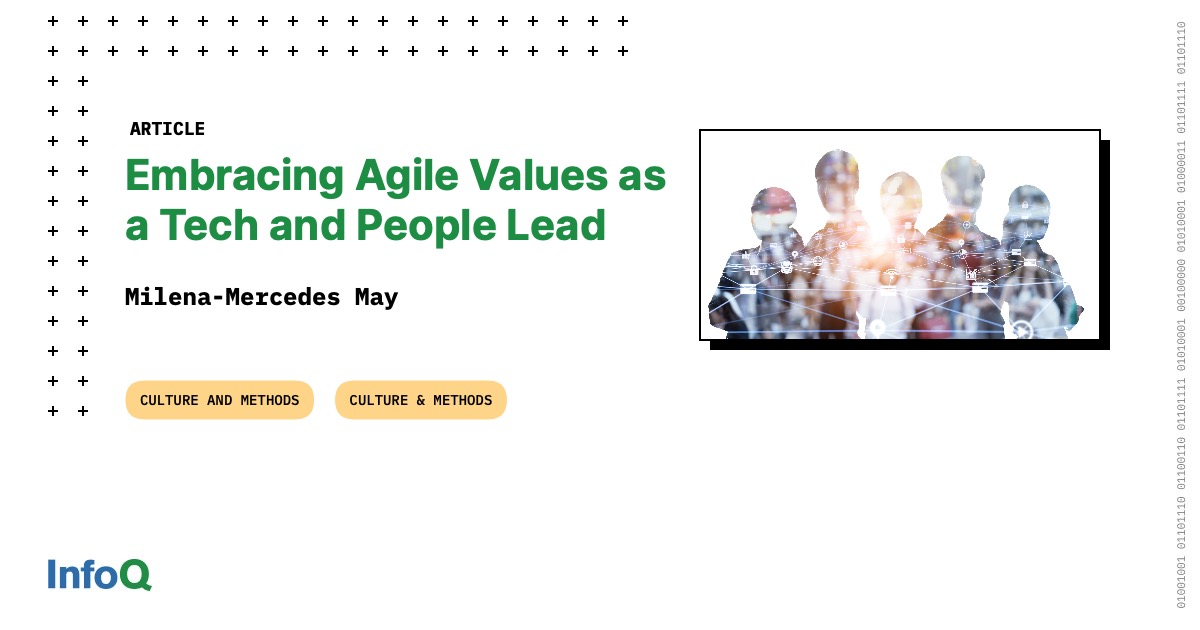 Embracing Agile Values as a Tech and People Lead - InfoQ