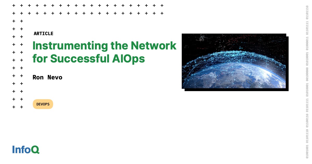 Instrumenting the Network for Successful AIOps - InfoQ