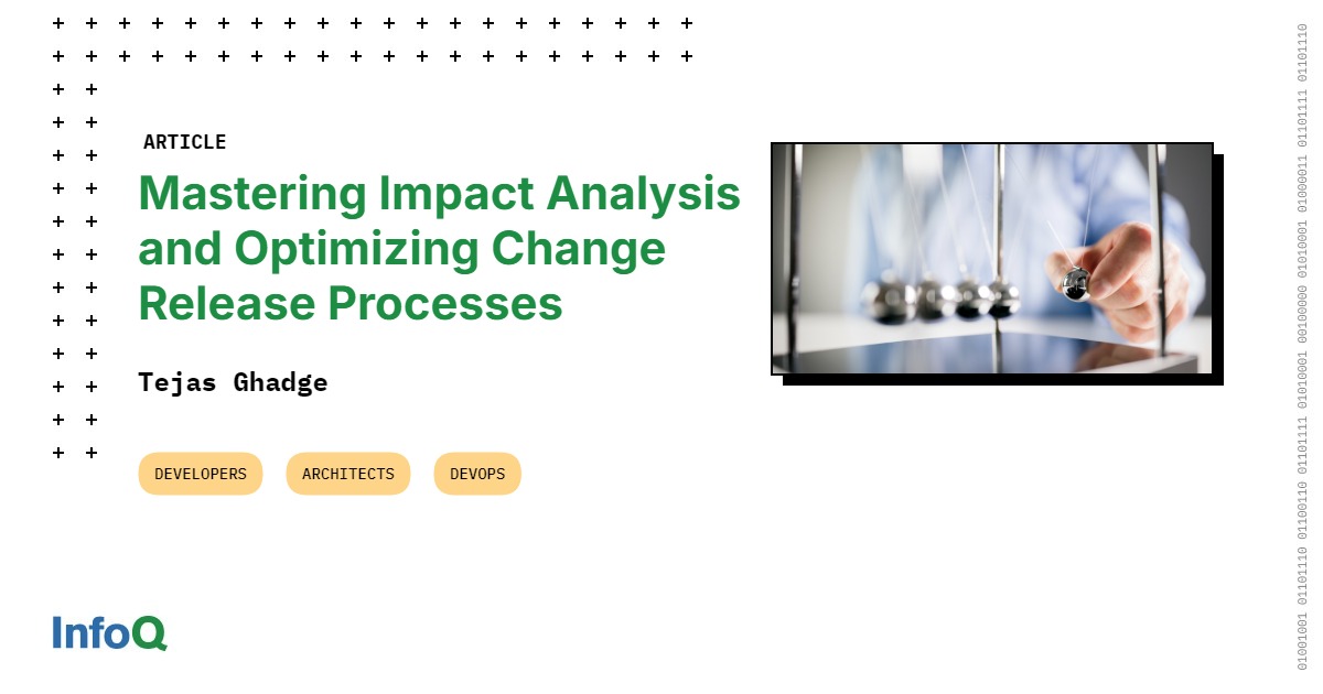 Mastering Impact Analysis and Optimizing Change Release Processes - InfoQ