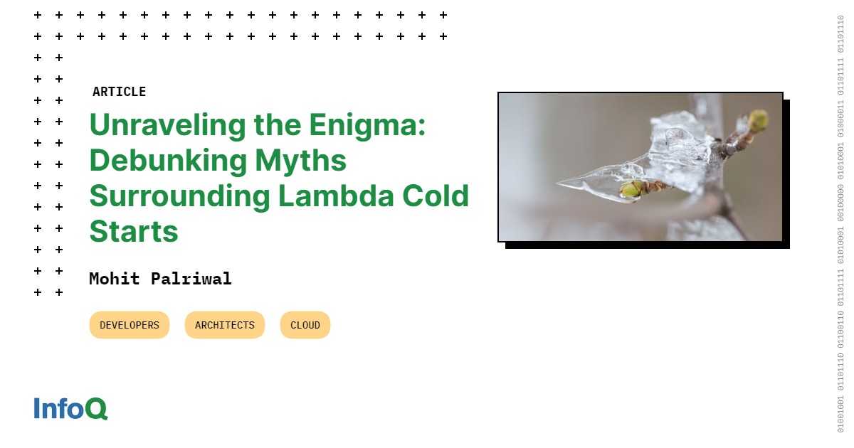 Unraveling the Enigma: Debunking Myths Surrounding Lambda Cold Starts - InfoQ