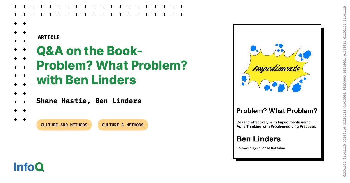 Q&A on the Book- Problem? What Problem? with Ben Linders - InfoQ