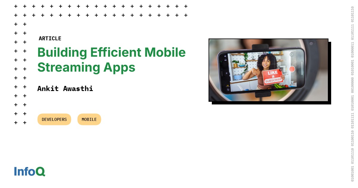 Building Efficient Mobile Streaming Apps - InfoQ
