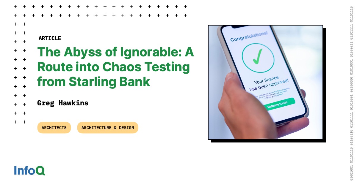 The Abyss Of Ignorable A Route Into Chaos Testing From Starling Bank Infoq