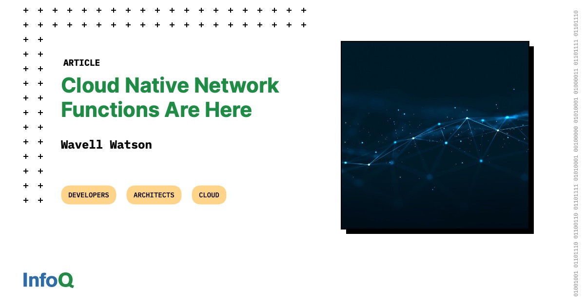 Cloud Native Network Functions Are Here - InfoQ