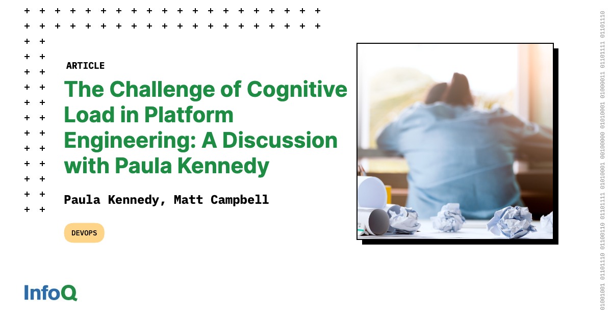The Challenge of Cognitive Load in Platform Engineering: a Discussion with Paula Kennedy - InfoQ