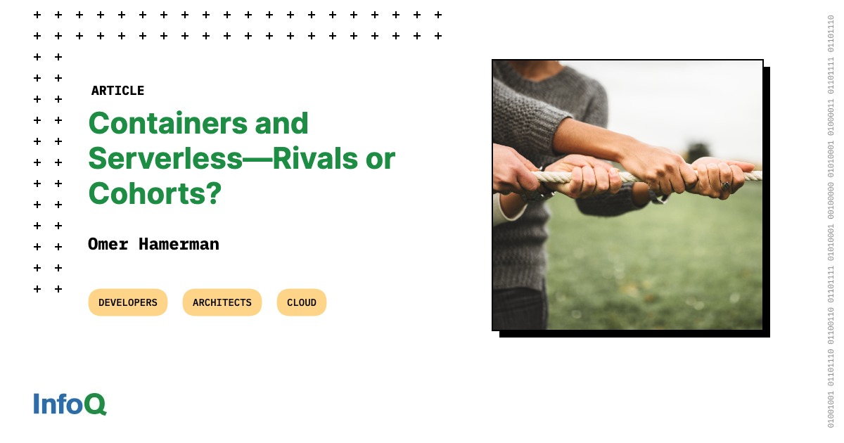 Containers and Serverless—Rivals or Cohorts? - InfoQ