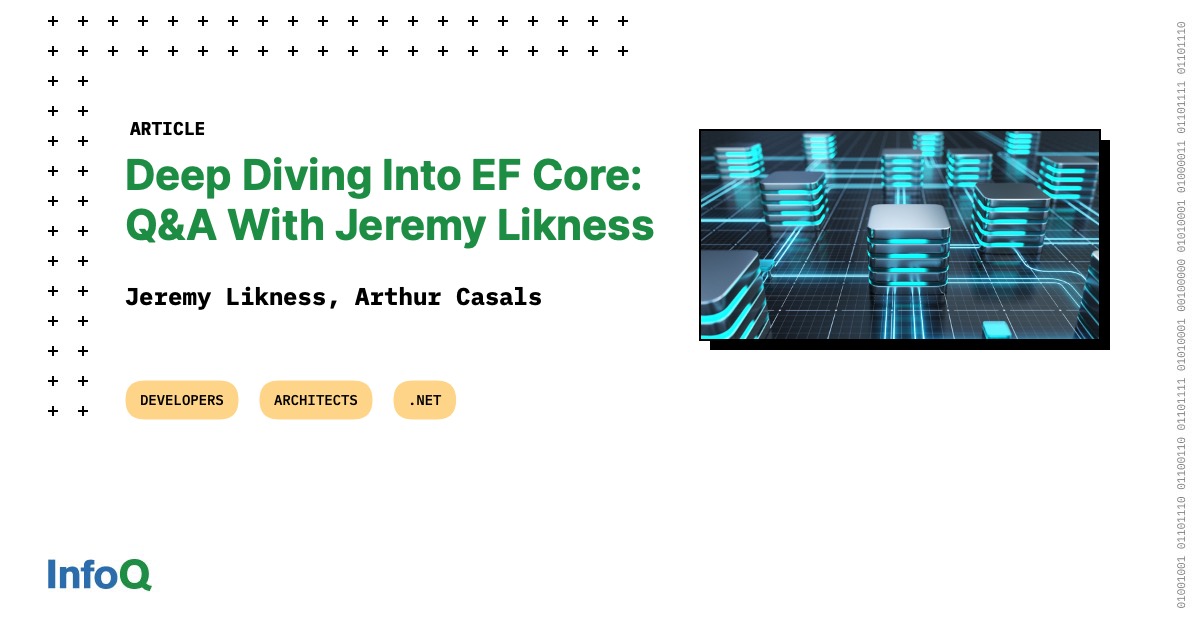 Deep Diving into EF Core: Q&A with Jeremy Likness - InfoQ