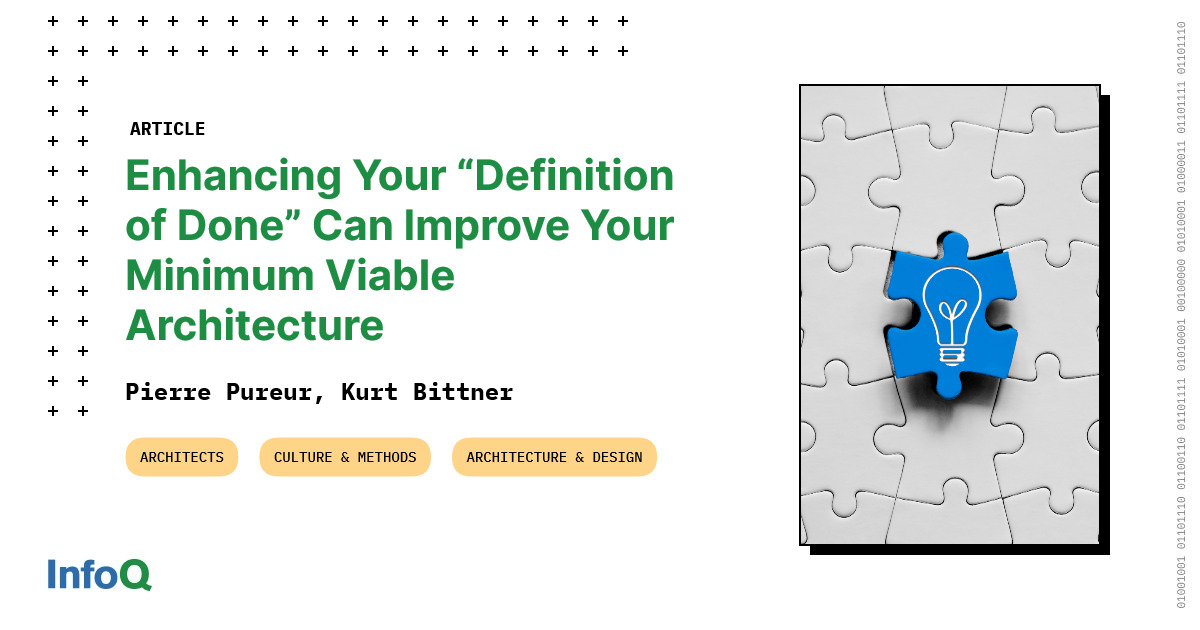 Enhancing Your Definition Of Done Can Improve Your Minimum Viable Architecture Infoq