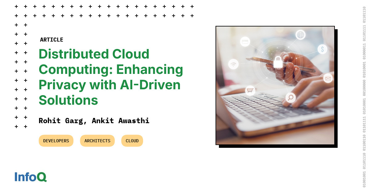 Distributed Cloud Computing: Enhancing Privacy with AI-Driven Solutions - InfoQ