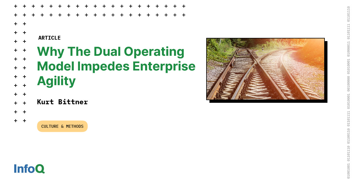 Why the Dual Operating Model Impedes Enterprise Agility - InfoQ