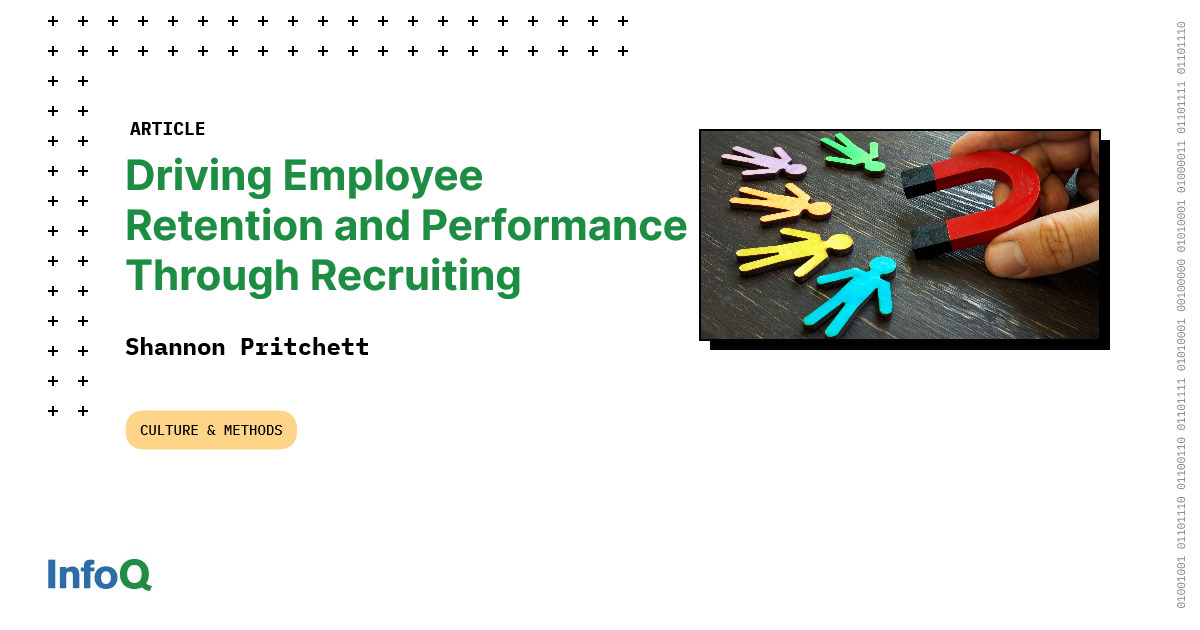Driving Employee Retention and Performance through Recruiting - InfoQ