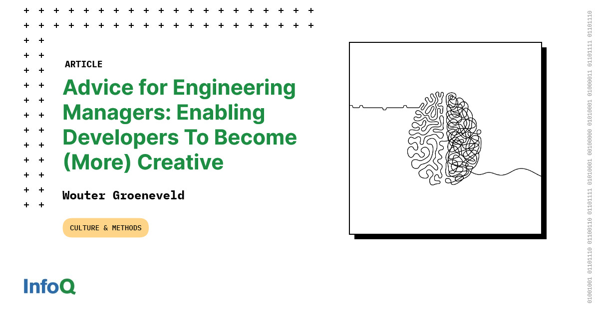 Advice For Engineering Managers Enabling Developers To Become More Creative Infoq