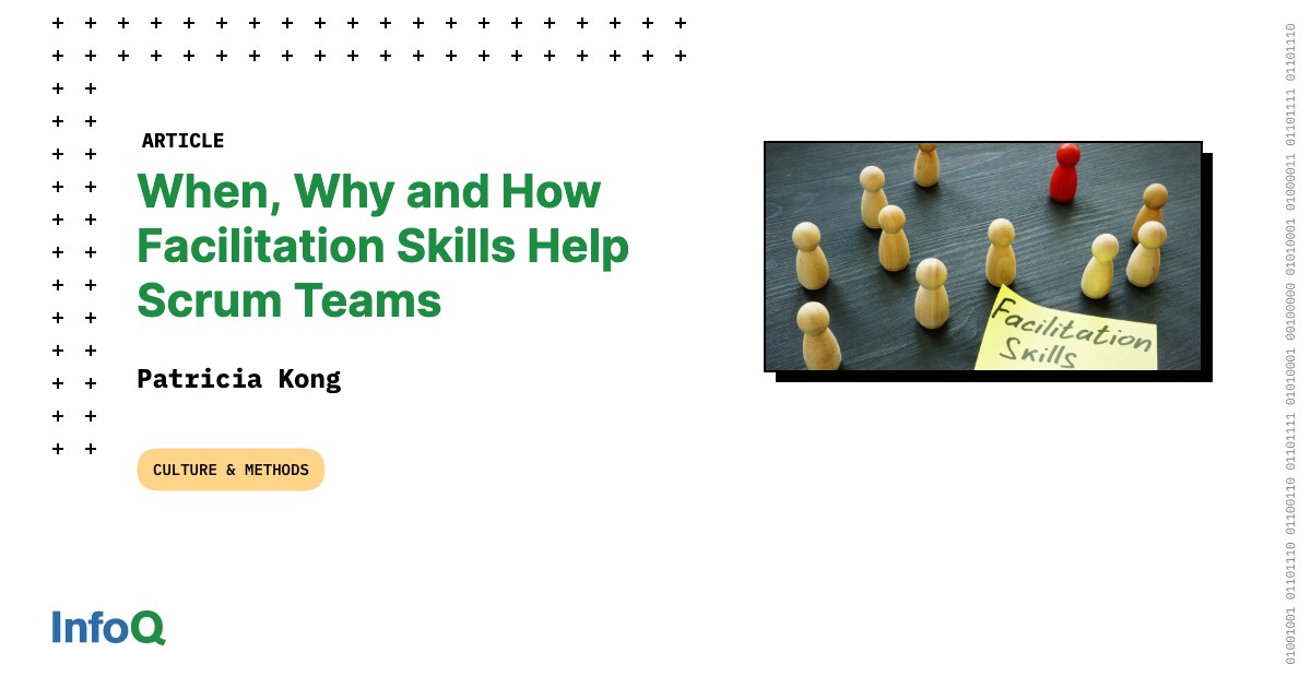 When, Why and How Facilitation Skills Help Scrum Teams - InfoQ