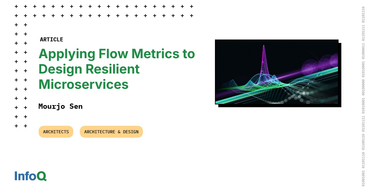 Applying Flow Metrics to Design Resilient Microservices - InfoQ