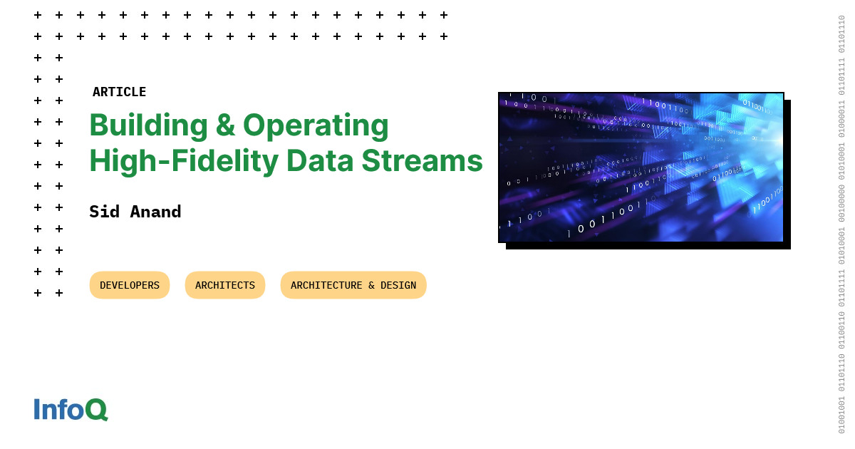 Building & Operating High-Fidelity Data Streams - InfoQ