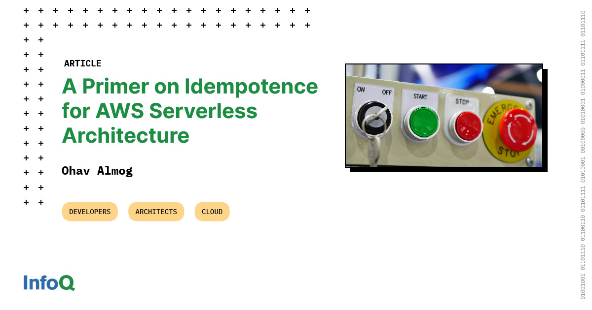 A Primer on Idempotence for AWS Serverless Architecture - InfoQ A Primer on Idempotence for AWS Serverless Architecture - InfoQ