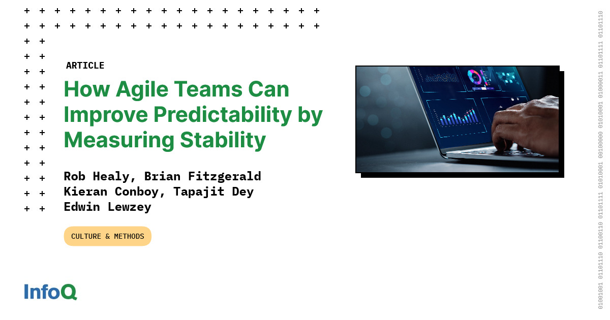 How Agile Teams Can Improve Predictability by Measuring Stability - InfoQ