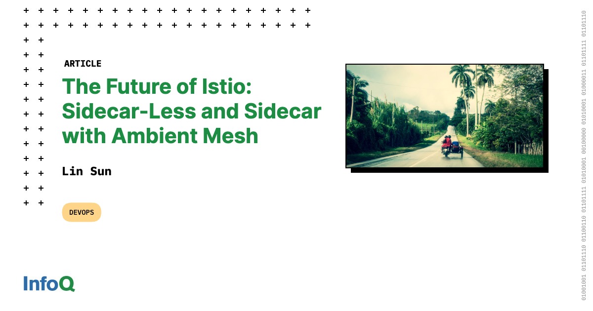 The Future of Istio: Sidecar-Less and Sidecar with Ambient Mesh - InfoQ