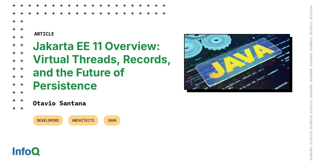 Jakarta EE 11 Overview: Virtual Threads, Records, and the Future of Persistence - InfoQ