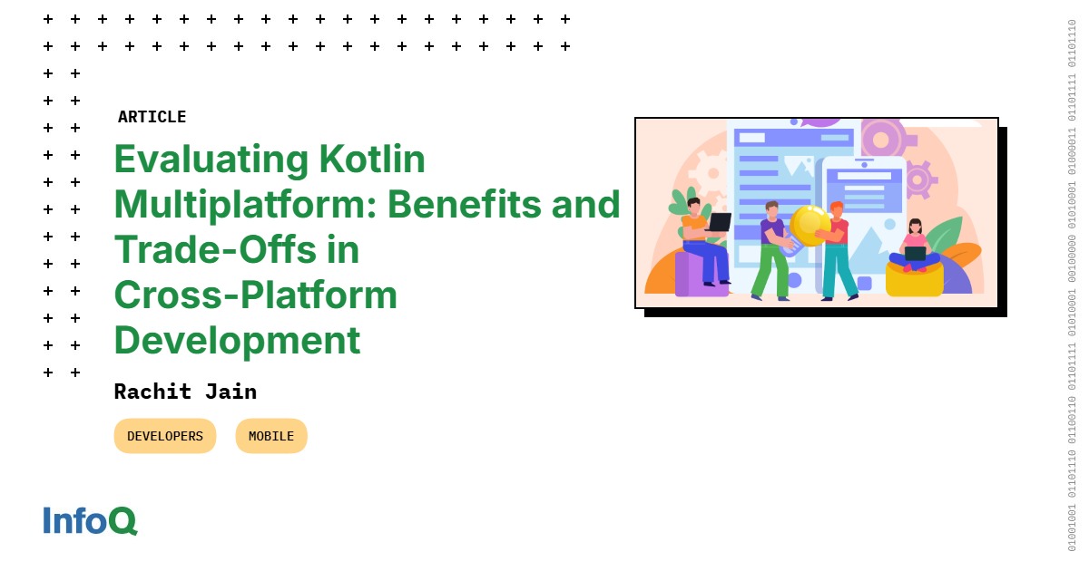 Evaluating Kotlin Multiplatform: Benefits and Trade-Offs in Cross-Platform Development - InfoQ