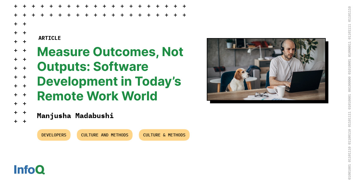 Measure Outcomes, Not Outputs: Software Development in Today’s Remote ...