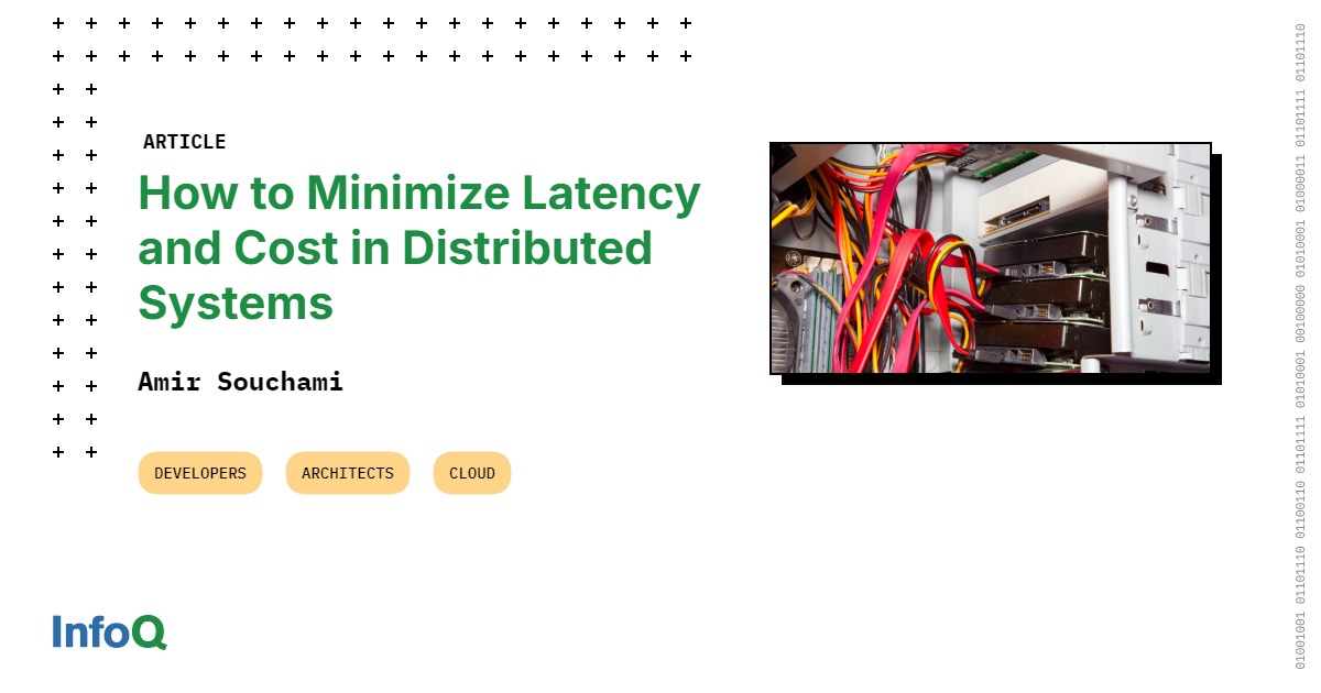 How To Minimize Latency And Cost In Distributed Systems Infoq