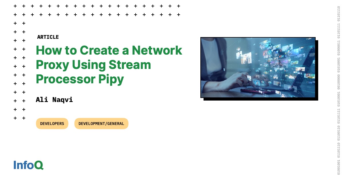 How To Create A Network Proxy Using Stream Processor Pipy Infoq 5101