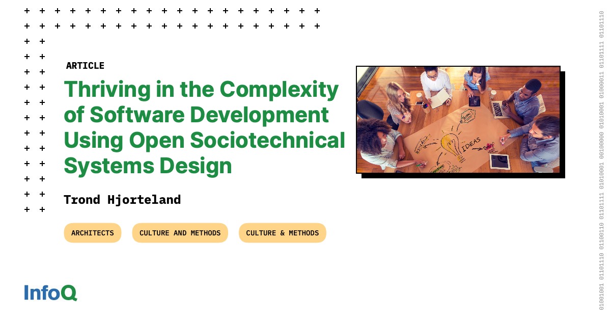 Thriving In The Complexity Of Software Development Using Open Sociotechnical Systems Design Infoq