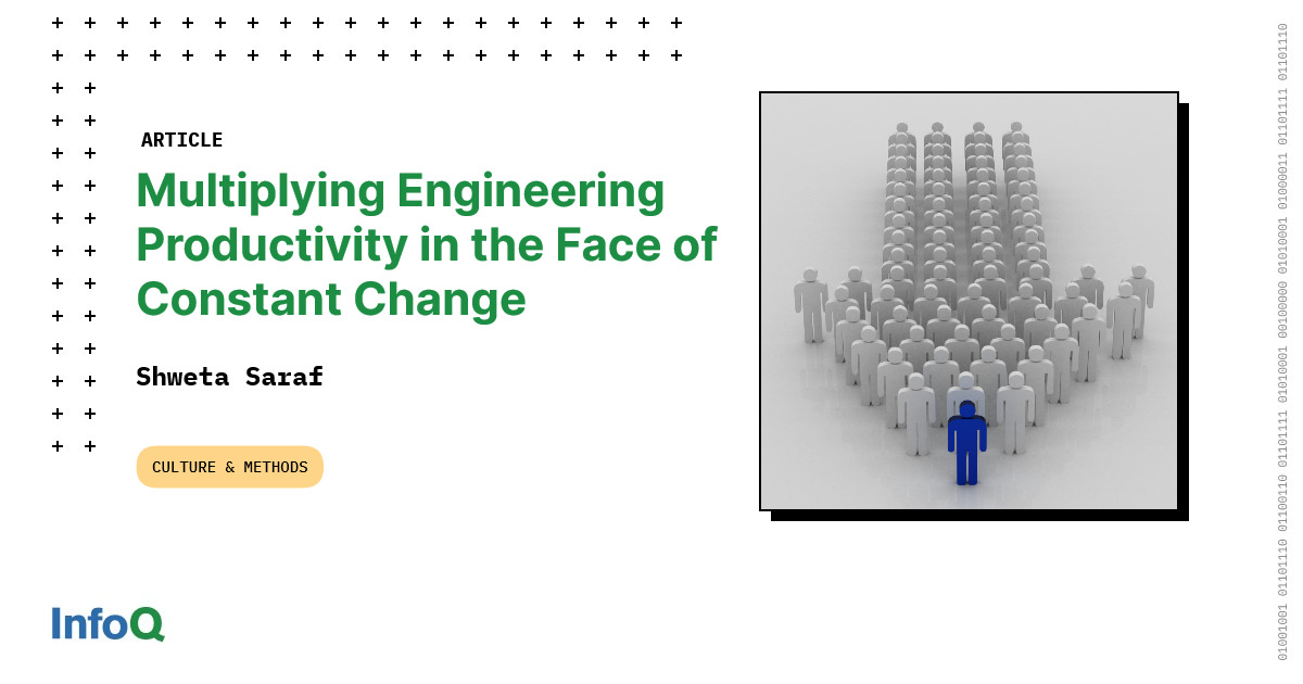 Multiplying Engineering Productivity in the Face of Constant Change - InfoQ