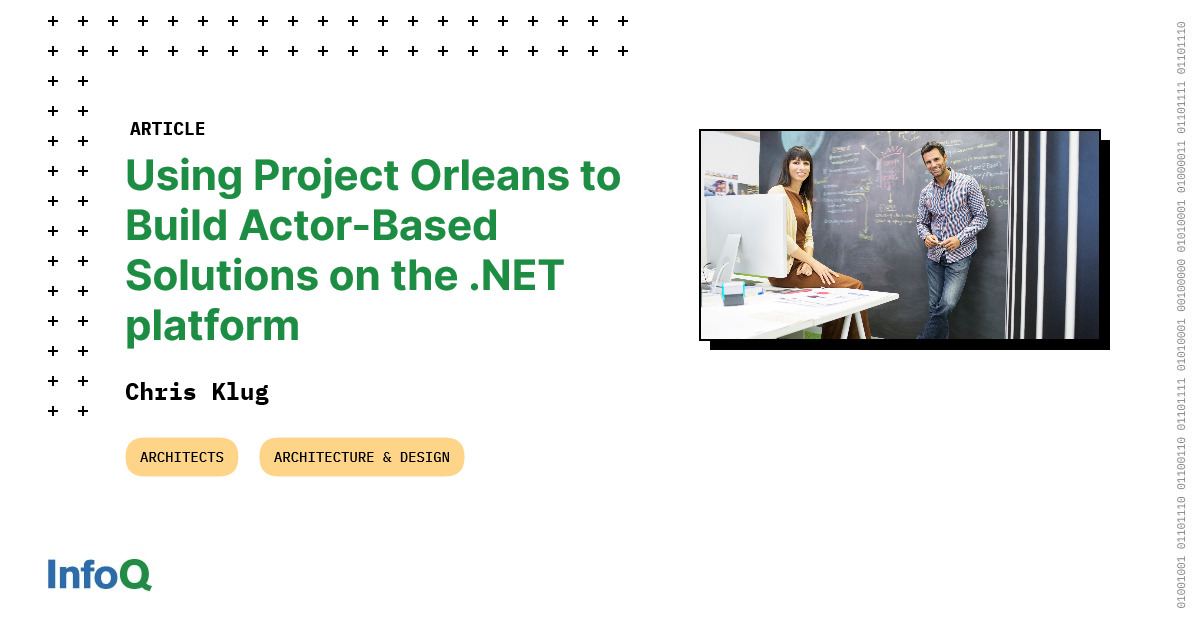 Using Project Orleans to Build Actor-Based Solutions on the .Net Platform - InfoQ