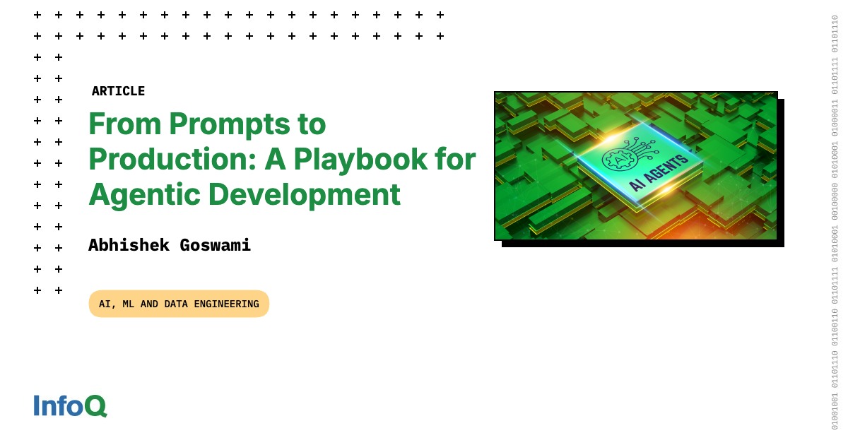 From Prompts to Production: a Playbook for Agentic Development - InfoQ