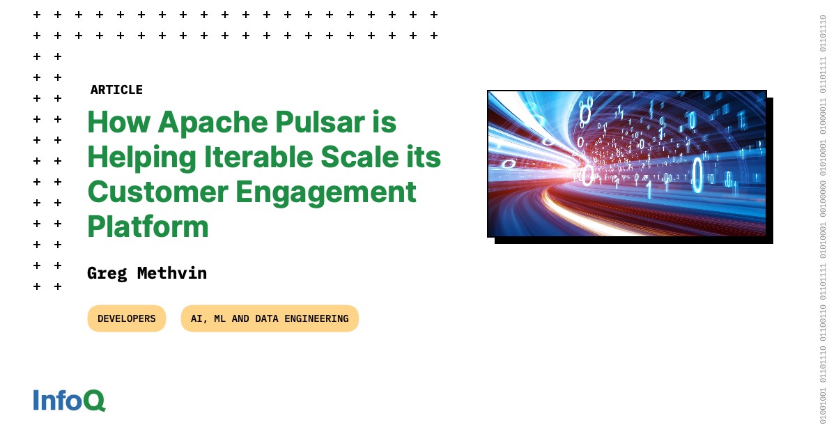How Apache Pulsar is Helping Iterable Scale its Customer Engagement Platform - InfoQ
