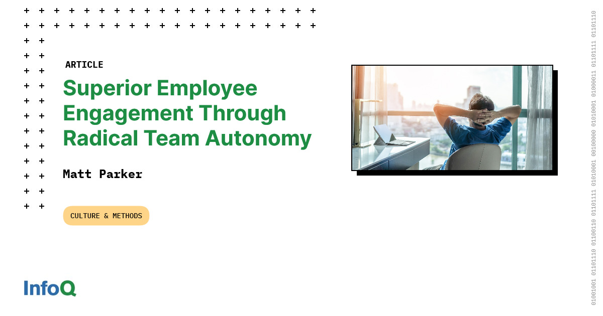 Superior Employee Engagement through Radical Team Autonomy - InfoQ