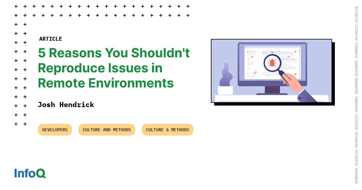 Five Reasons You Shouldn't Reproduce Issues in Remote Environments - InfoQ