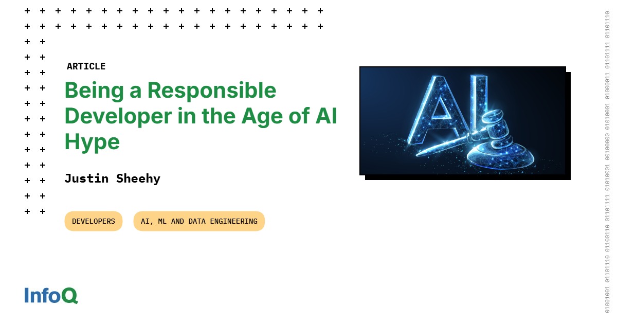 Being a Responsible Developer in the Age of AI Hype - InfoQ