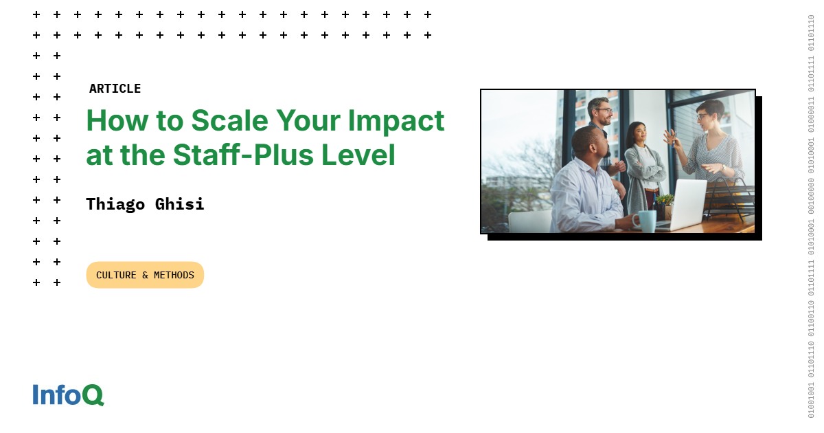 How to Scale Your Impact at the Staff-Plus Level - InfoQ