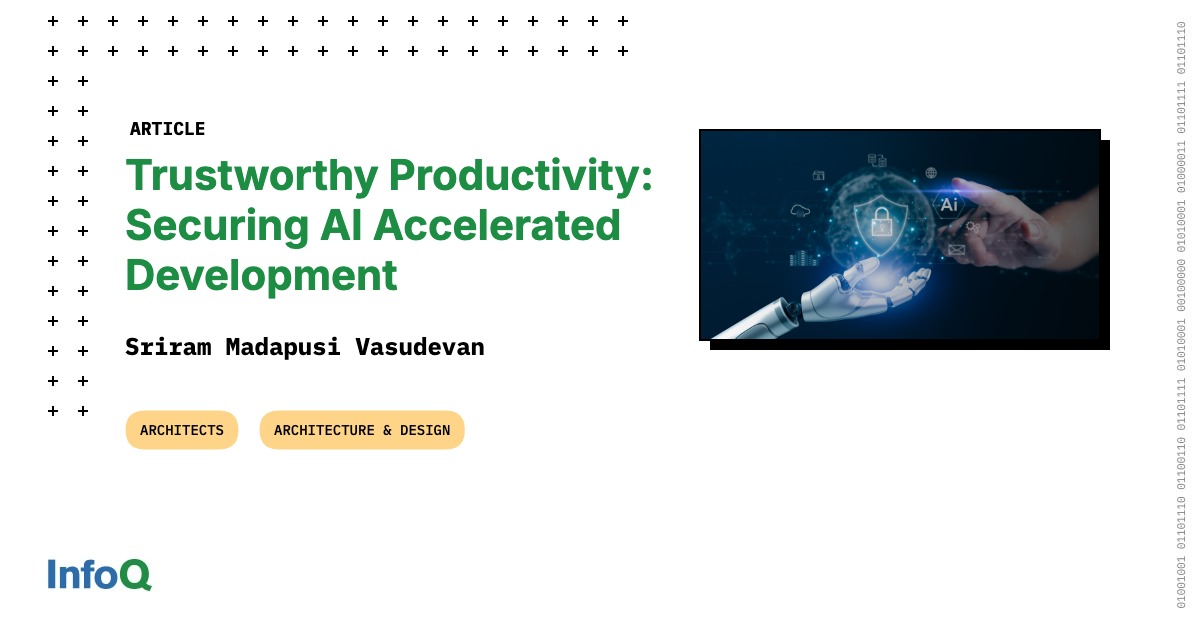Trustworthy Productivity: Securing AI Accelerated Development - InfoQ