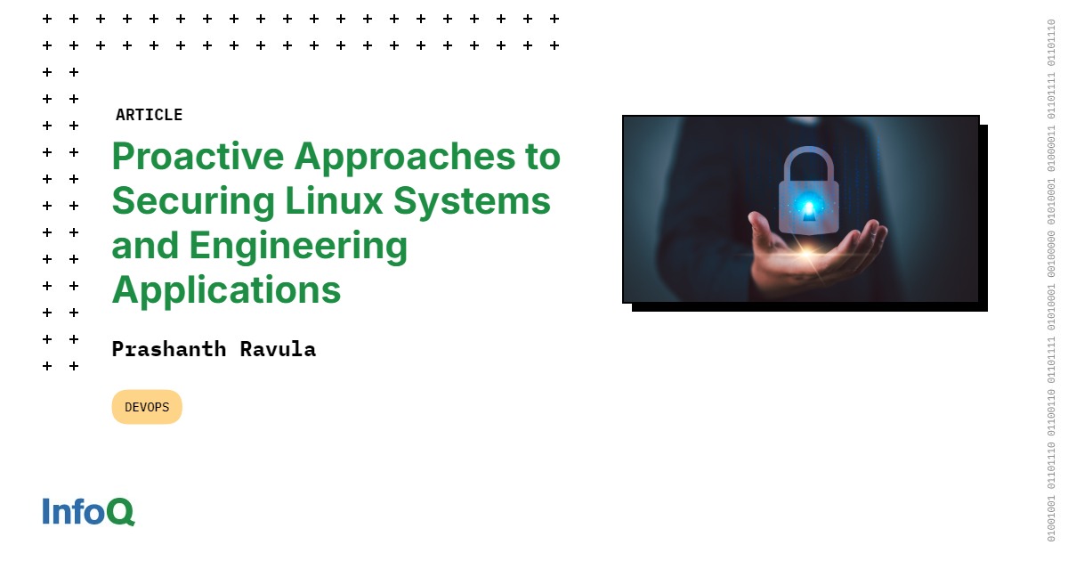 Proactive Approaches to Securing Linux Systems and Engineering Applications - InfoQ