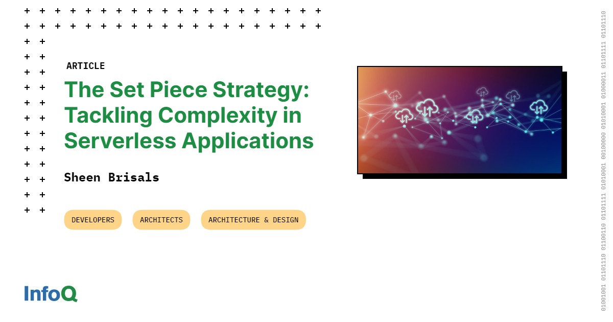 The Set Piece Strategy: Tackling Complexity in Serverless Applications - InfoQ