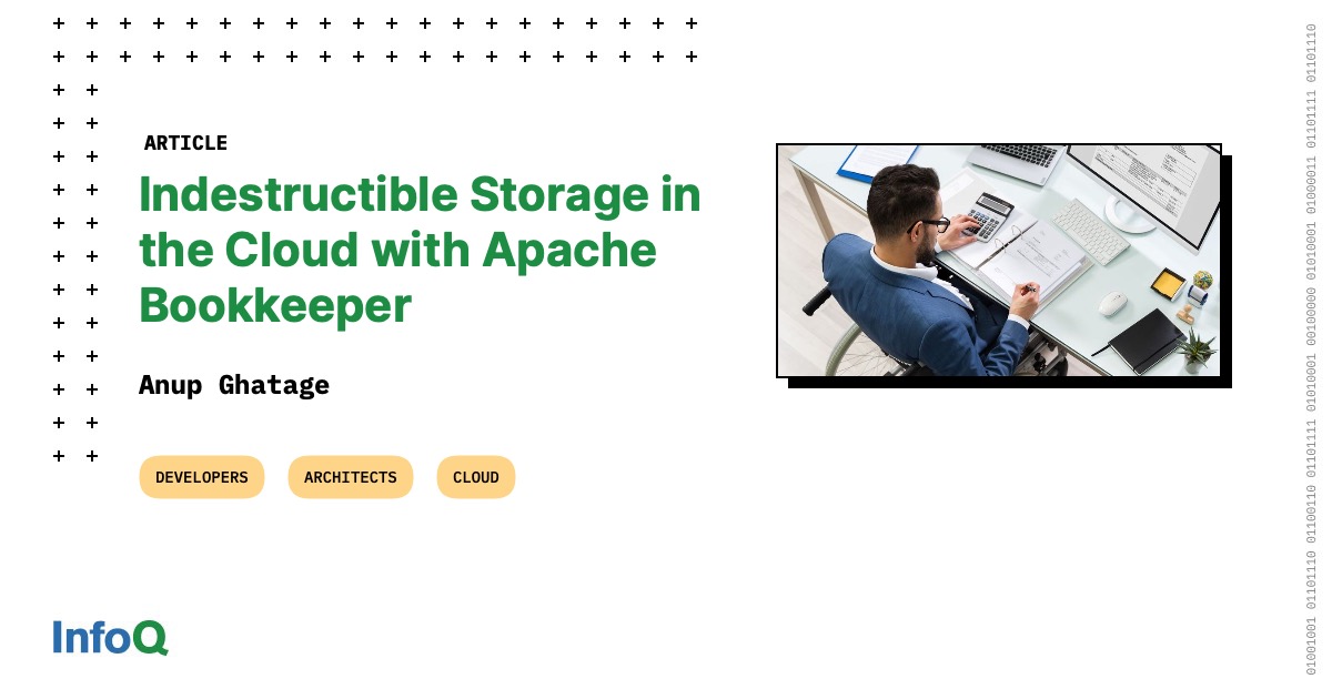 Indestructible Storage in the Cloud with Apache Bookkeeper - InfoQ