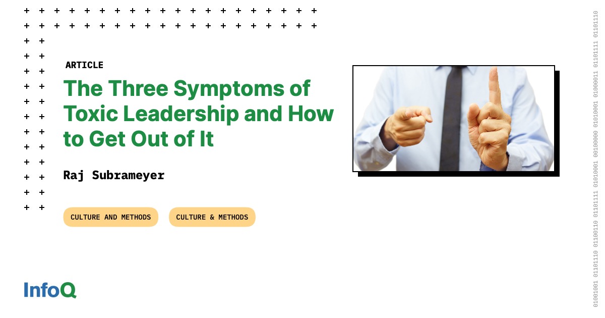 The Three Symptoms of Toxic Leadership and How to Get out of It - InfoQ