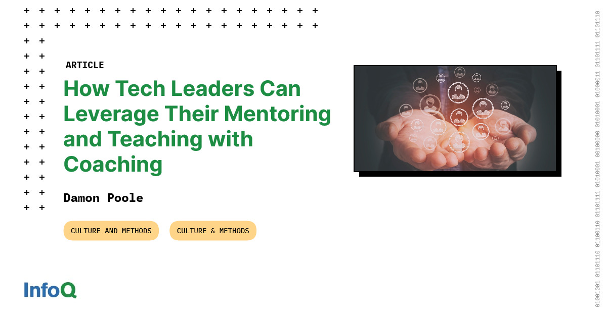 How Tech Leaders Can Leverage Their Mentoring and Teaching with Coaching - InfoQ