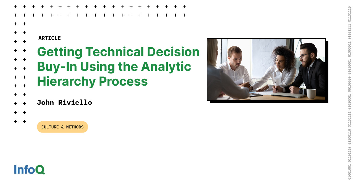 Getting Technical Decision Buy-In Using the Analytic Hierarchy Process - InfoQ