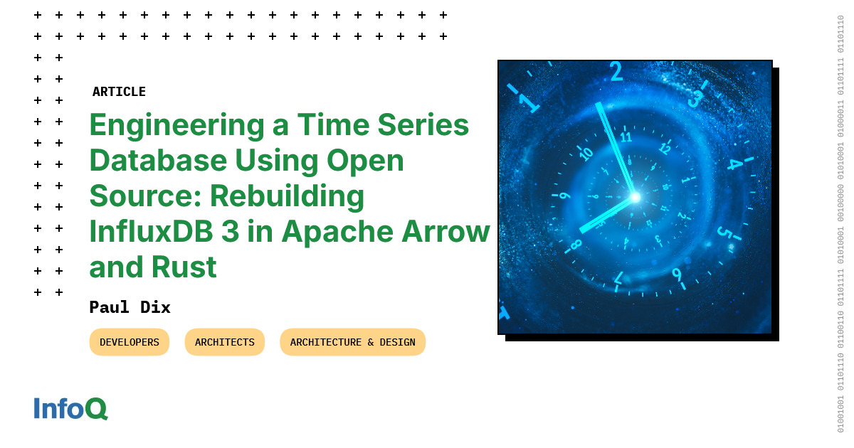 Engineering a Time Series Database Using Open Source: Rebuilding InfluxDB 3 in Apache Arrow and ...