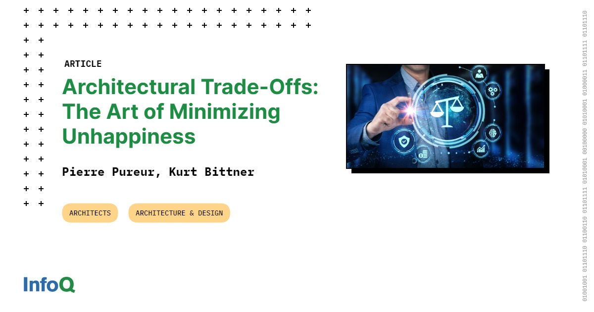 Architectural Trade-Offs: the Art of Minimizing Unhappiness - InfoQ