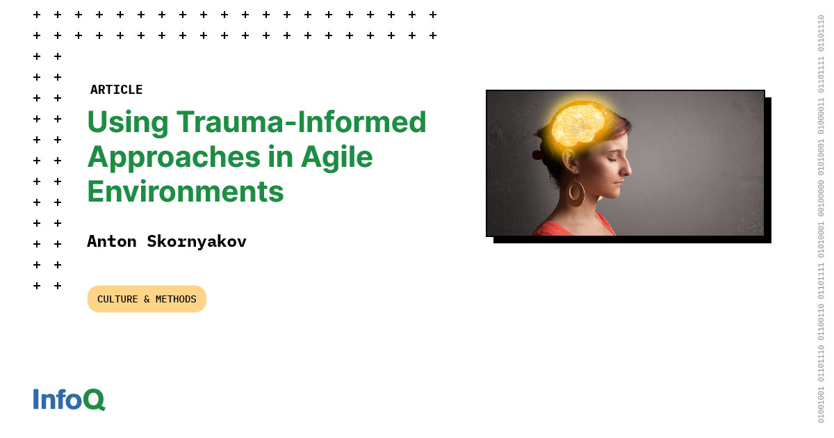 Using Trauma-Informed Approaches in Agile Environments - InfoQ Using Trauma-Informed Approaches in Agile Environments - InfoQ