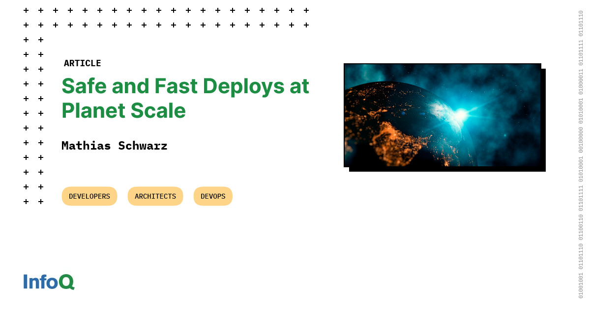 Safe and Fast Deploys at Planet Scale - InfoQ